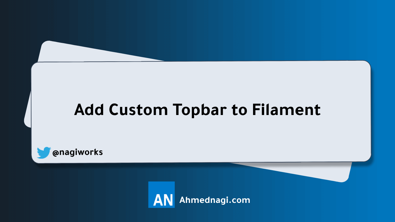 Add Custom Topbar to Filament | Ahmed Nagi